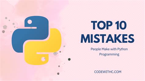 Top 10 Mistakes People Make With Python Programming How To Avoid