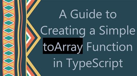 A Guide To Creating A Simple Toarray Function In Typescript Youtube