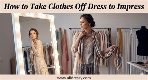 How To Take Clothes Off Dress To Impress All Dress