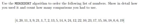 Solved Use The MERGESORT Algorithm To Order The Following Chegg Com
