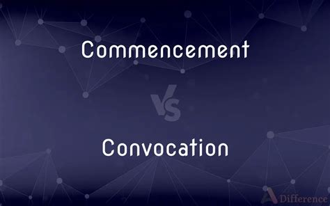 Commencement Vs Convocation — Whats The Difference