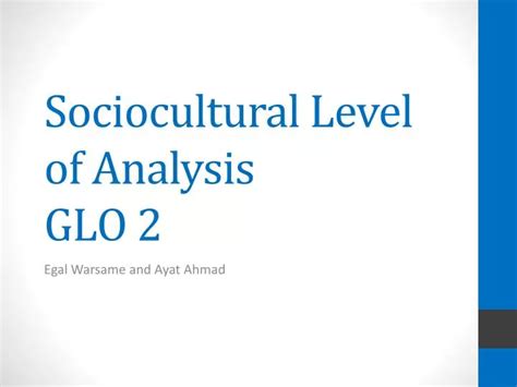 PPT - Sociocultural Level of Analysis GLO 2 PowerPoint Presentation, free download - ID:3062899