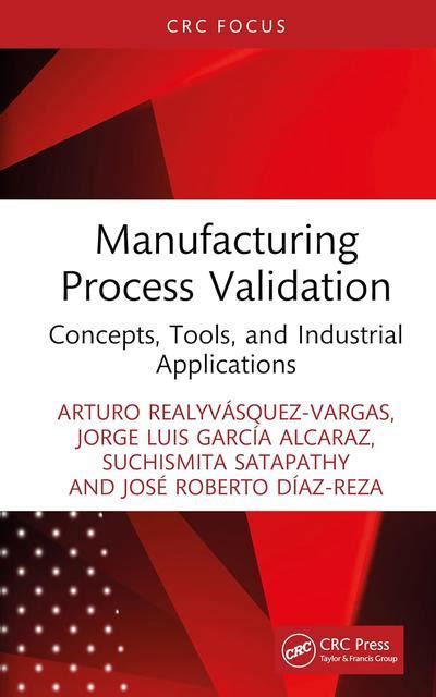Manufacturing Process Validation Concepts Tools And Industrial