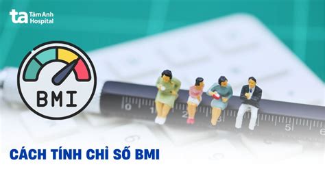 Chỉ Số Bmi Là Gì Cách Tính Chỉ Số Béo Phì Bmi Theo Hướng Dẫn