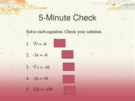 5-Minute Check Solve each equation. Check your solution. x/3 = - ppt download