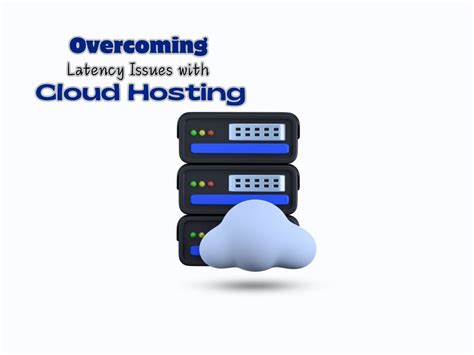 overcoming latency issues with cloud hosting hostlecture