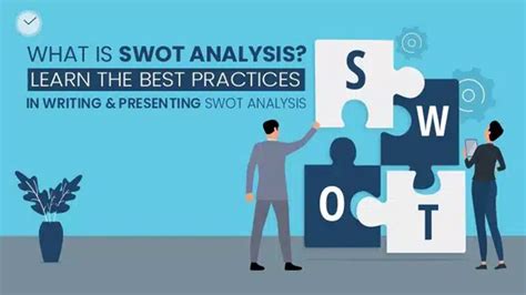 The Best Practices In Writing And Presenting SWOT Analysis