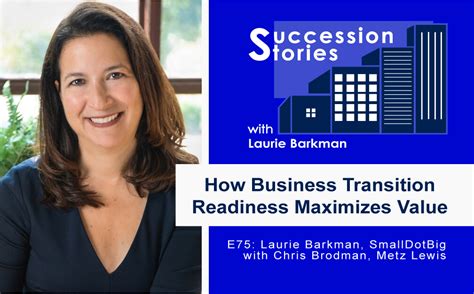75: How Transition Readiness Maximizes Value - Laurie Barkman + Chris Brodman - The Business ...