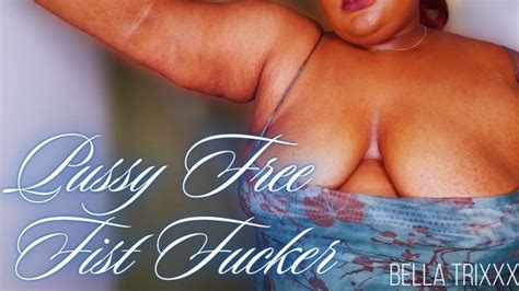 Pussy Free Fist Fucker Bella Trixxx Pussy Denial Joi Bella Trixxx Clips Sale