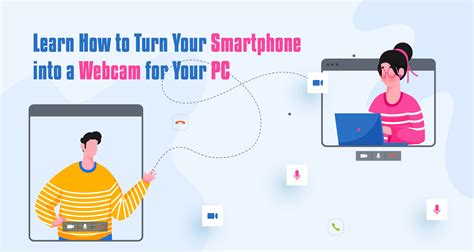 Learn How To Turn Your Smartphone Into A Webcam For Your Pc