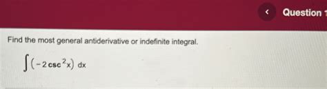 Solved Questionfind The Most General Antiderivative Or