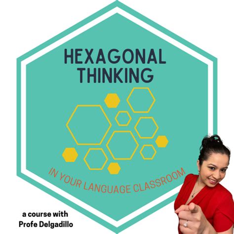 hexagonal thinking in world language classrooms