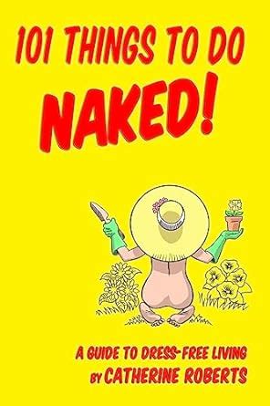 Amazon In Buy Things To Do Naked A Guide To Dress Free Living Book Online At Low Prices