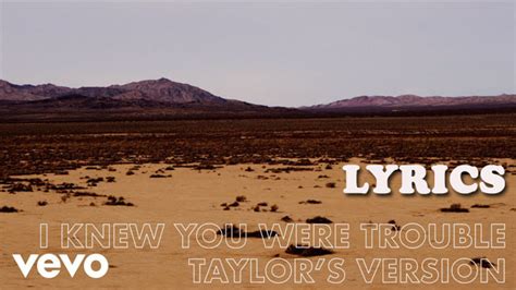 Taylor Swift I Knew You Were Trouble Lyrics Taylors Version