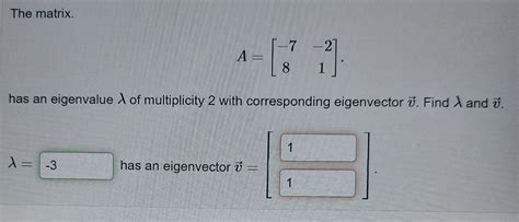 solved the matrix a [ 7 281]has an eigenvalue λ ﻿of