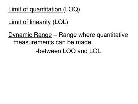 Ppt Limit Of Quantitation Loq Limit Of Linearity Lol Powerpoint Presentation Id3540952 Ppt Limit Of Quantitation Loq Limit Of Linearity Lol Powerpoint Presentation Id3540952