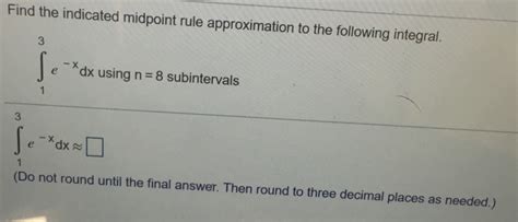 solved find the indicated midpoint rule approximation to the