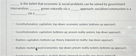 Solved Is The Belief That Economic And Social Problems Can Be