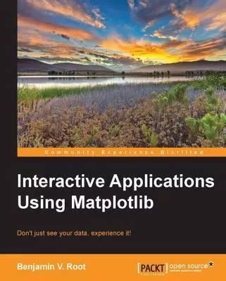 Interactive Applications Using Matplotlib Benjamin V R Cuotas