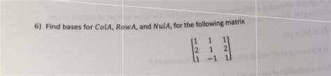 Solved Find Bases For Col A Row A And Nul A For The Chegg Com