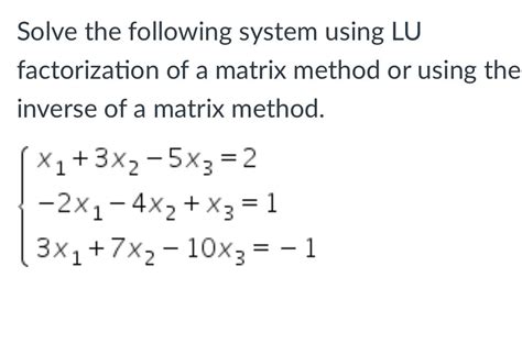 Solved Solve The Following System Using Lu Factorization Of
