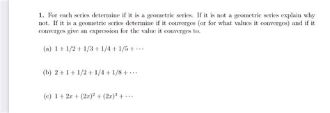 Solved For Each Series Determine If It Is A Geometric Chegg