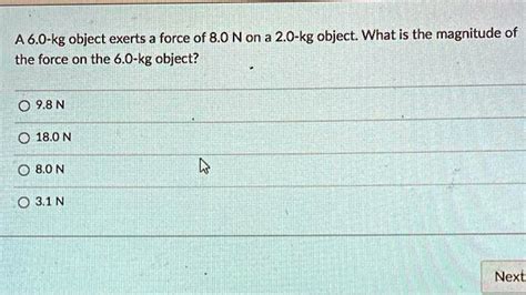 A 6 0 Kg Object Exerts A Force Of 8 0 N On A 20 Kg Object What Is The