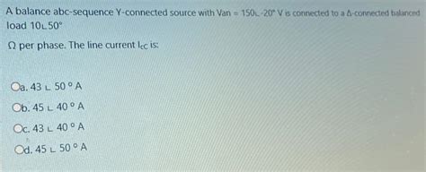 Solved A Balance Abc Sequence Y Connected Source With Van