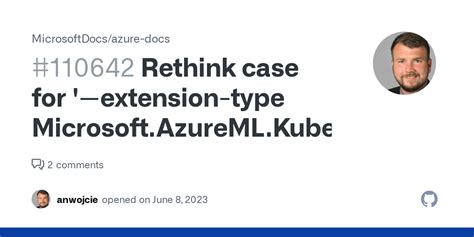 Rethink Case For Extension Type Microsoftazuremlkubernetes · Issue 110642 · Microsoftdocs
