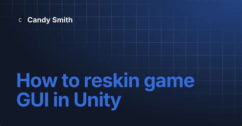 How To Reskin Game Gui In Unity Candy Smith