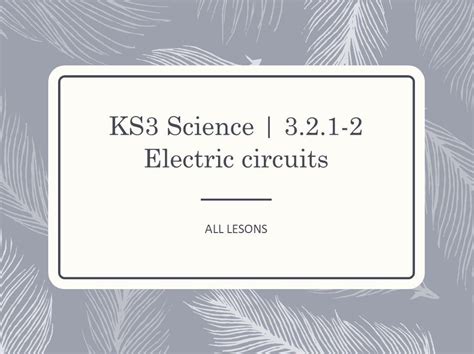KS3 Science 3 2 1 2 Electric Circuits ALL LESSONS Teaching Resources