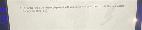 Solved 10 8 Points Find A 3rd Degree Polynomial With