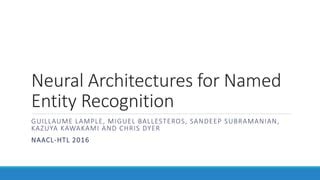 Neural Architectures For Named Entity Recognition PPT