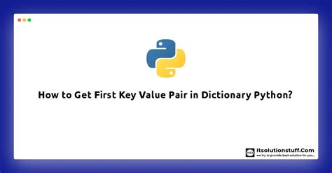 How To Get First Key Value Pair In Dictionary Python ItSolutionstuff