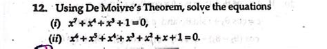 using de moivre s theorem solve the equations i x { 3 } x { 4 }