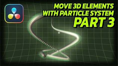 Adding ResolveFX To Particles And D Objects In DaVinci Resolve Part YouTube