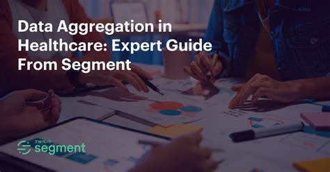 Data Aggregation In Healthcare Expert Guide From Segment Twilio Segment
