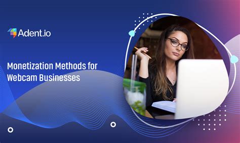 12 Proven Monetization Methods For Webcam Businesses