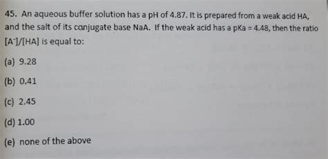 Solved 45 An Aqueous Buffer Solution Has A Ph Of 487 It