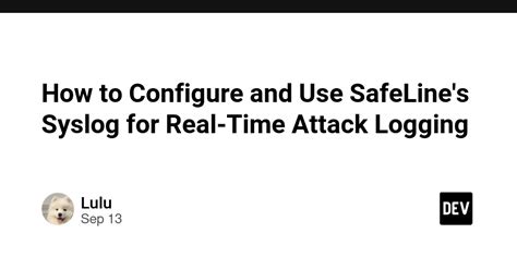How To Configure And Use Safelines Syslog For Real Time Attack Logging