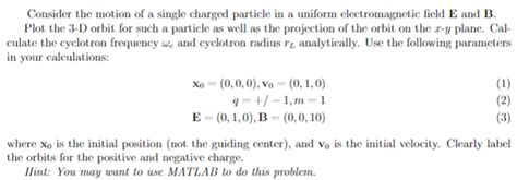 Consider The Motion Of A Single Charged Particle In A Chegg