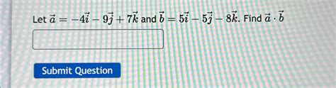 solved let vec a 4vec i 9vec j 7vec k ﻿and
