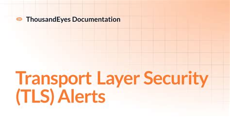 Transport Layer Security Tls Alerts Thousandeyes Documentation