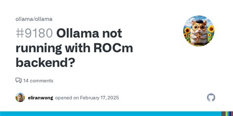 Ollama Not Running With Rocm Backend · Issue 9180 · Ollamaollama