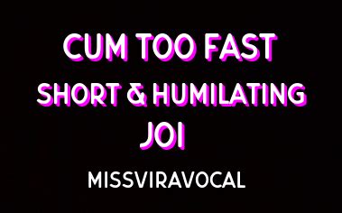 Cum Too Fast Short Humiliating JOI Miss Vira Vocal Clips Sale