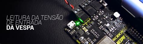 Leitura Da Tensão De Entrada Da Vespa Tutoriais Robocore