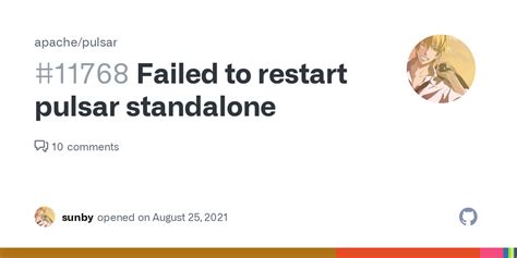Failed To Restart Pulsar Standalone · Issue 11768 · Apachepulsar · Github