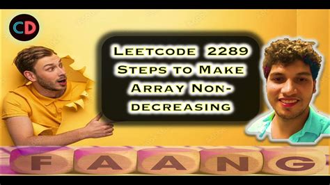 Steps To Make Array Non Decreasing Leetcode 2289 Monotonic Stacks