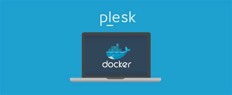 Plesk Docker Container How To Install Plesk From A Docker Image