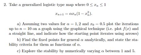 Solved Take A Generalized Logistic Type Map Where N Chegg
